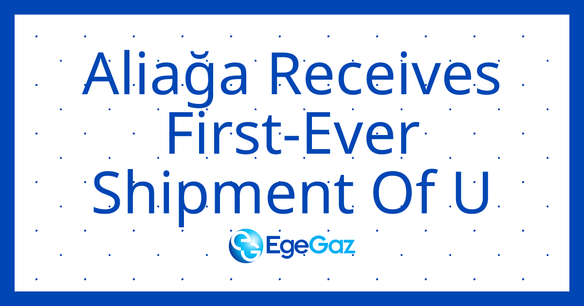 Aliağa Receives First-Ever Shipment Of US-Produced LNG - Aliağa ...