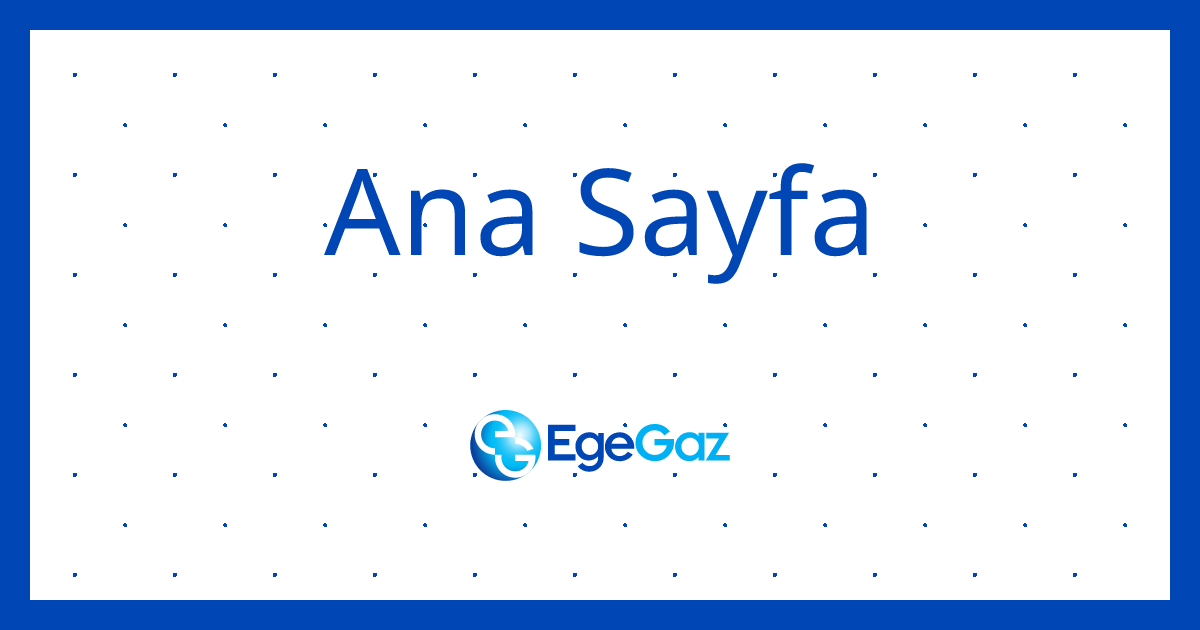Ana Sayfa - EGE GAZ A.Ş.
