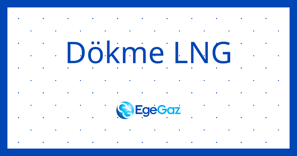 Dökme LNG - Dökme LNG | EgeGaz